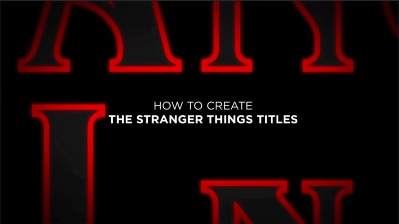 How to Create the Stranger Things Intro Title - Travis Vermilye